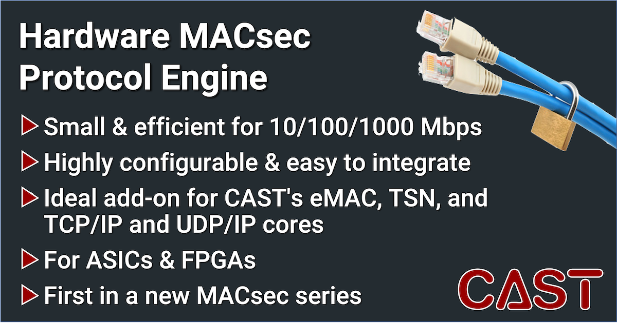 Cast Introduces New Macsec Protocol Engine Ip Cores Anysilicon